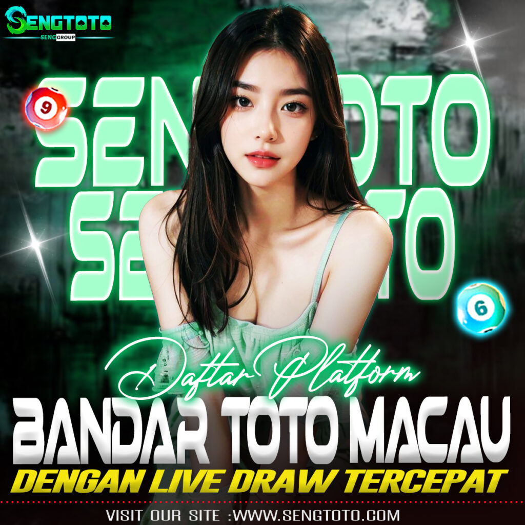 Fenomena Sengtoto dan Toto Macau: Keberuntungan yang Terus Mengundang ...